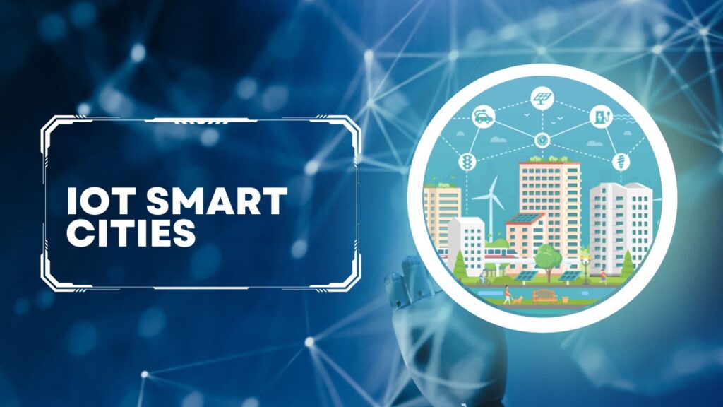 Revolutionizing Urban Life with IoT Smart Cities