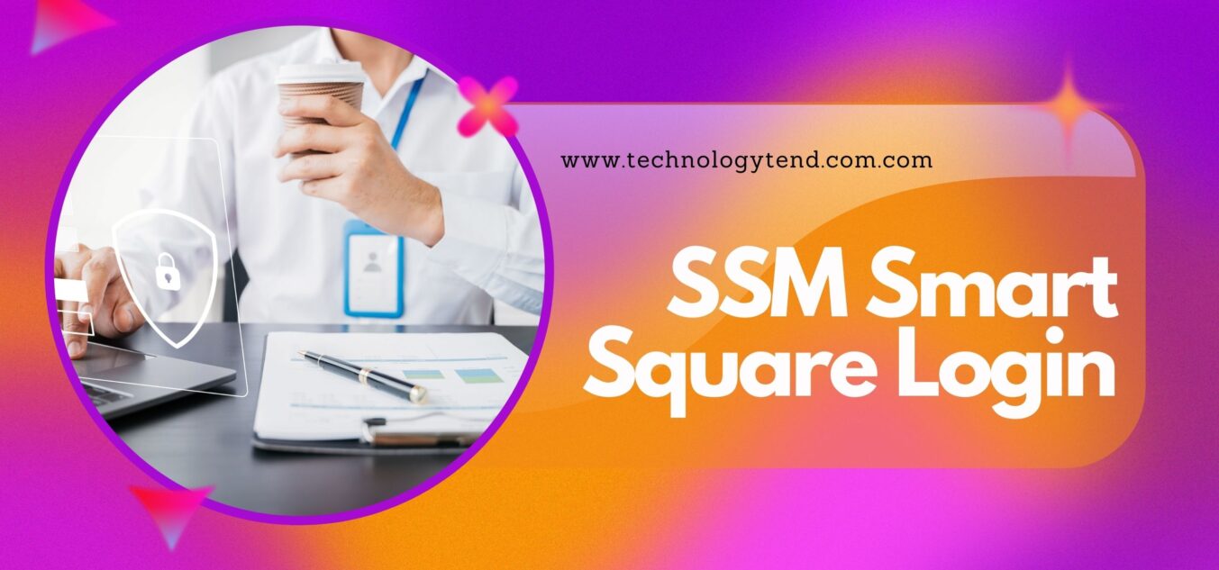 Navigating SSM Smart Square Login with Ease - Technology Tend