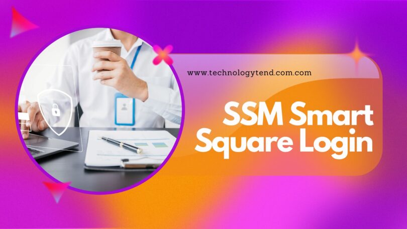 Navigating SSM Smart Square Login with Ease - Technology Tend